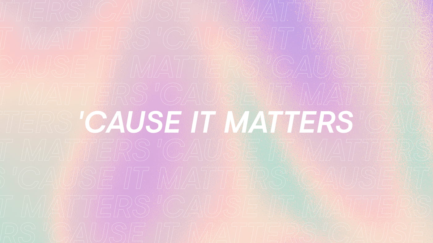 'Cause It Matters