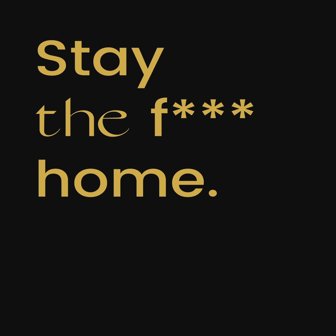 Stay and f*** at home